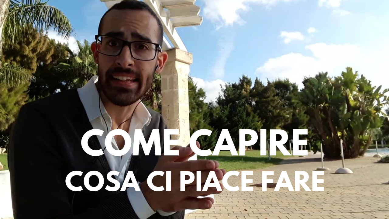 Come capire cosa ci piace fare - Pietro Dragone Official